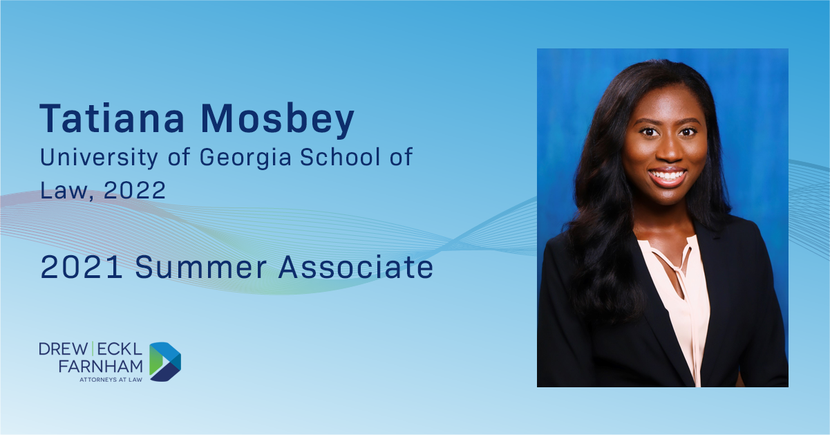 SUMMER HIGHLIGHT: Meet Tatiana Mosbey - Drew Eckl & Farnham, LLP